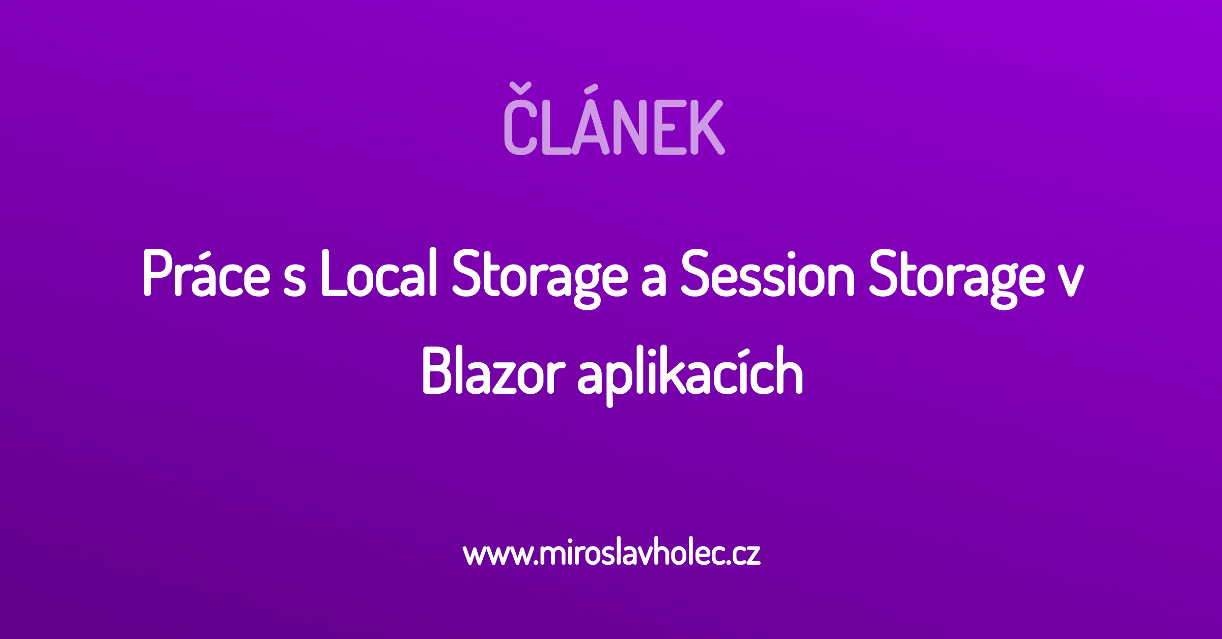 Práce S Local Storage A Session Storage V Blazor Aplikacích Miroslav