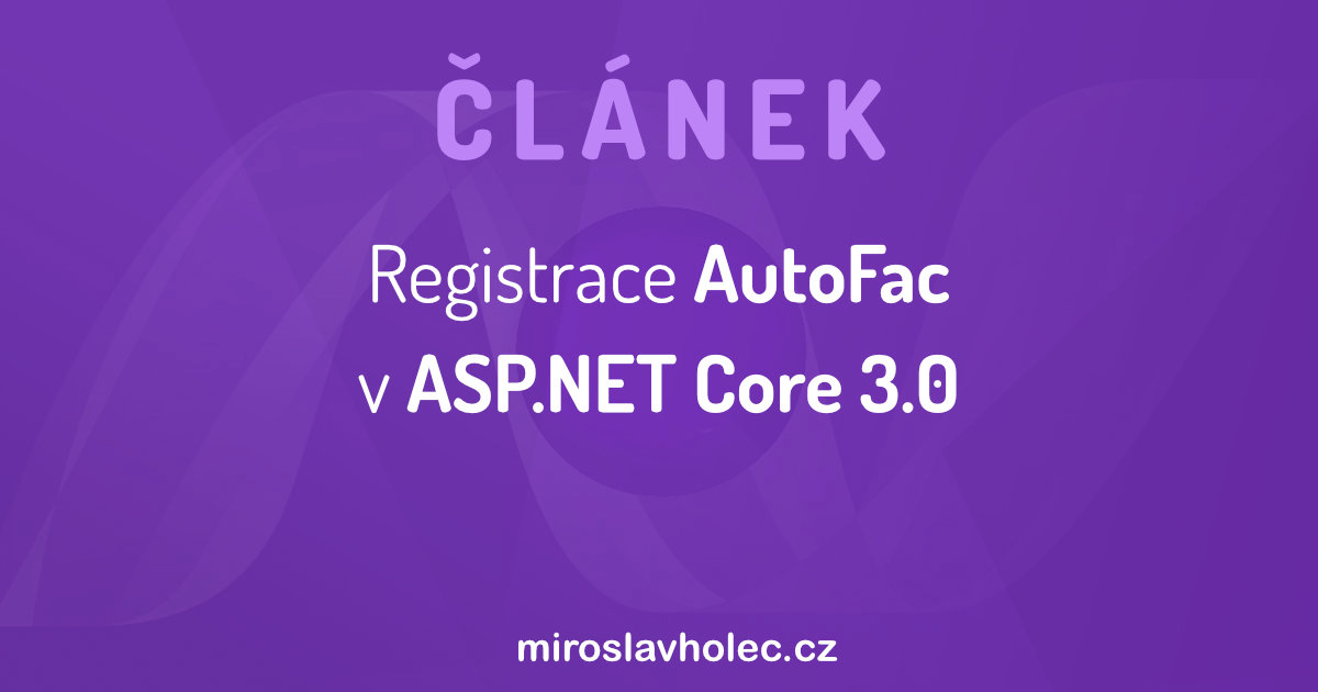 Registrace Autofac V Asp Net Core 30 Miroslav Holec